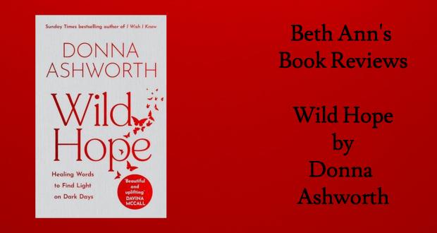 Beth Ann's Book Reviews: Wild Hope by Donna Ashworth - It's Just Life